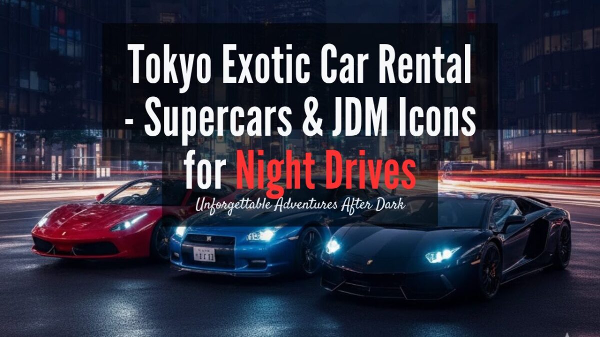 Tokyo Exotic Car Rental – Supercars & JDM Icons for Night Drives | JDM TOUR